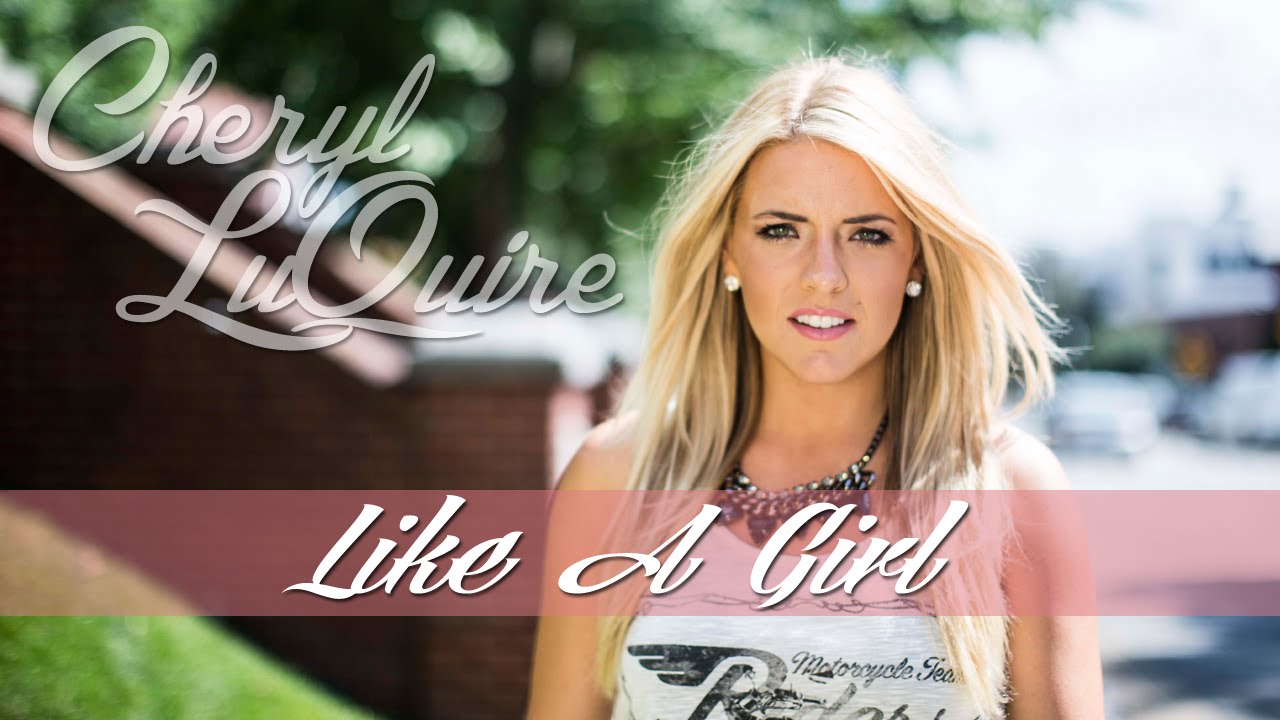 Cheryl LuQuire #LikeAGirl - YouTube