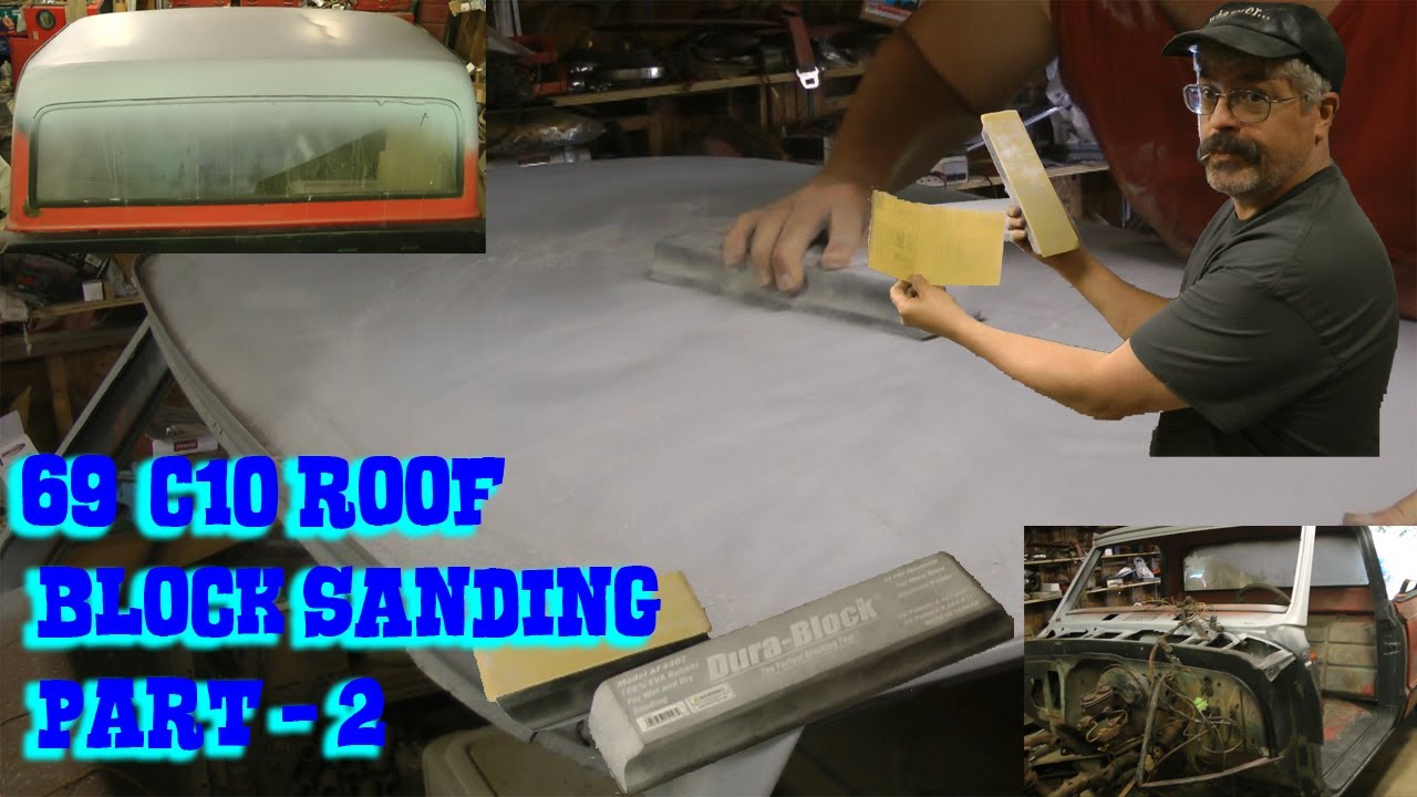 69 C10 Rusty Roof - Block sanding primer/surfacer and filling rust pits ...