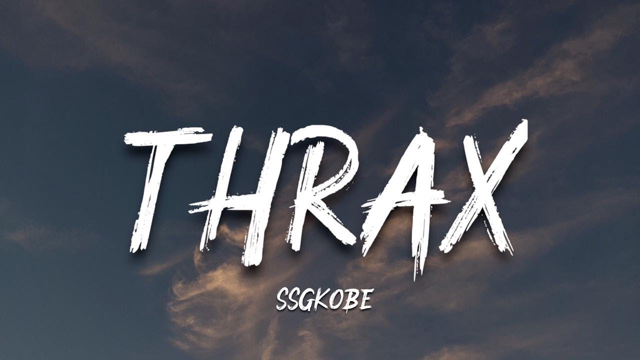 SSGKOBE - Thrax ( Lyrics ) - YouTube