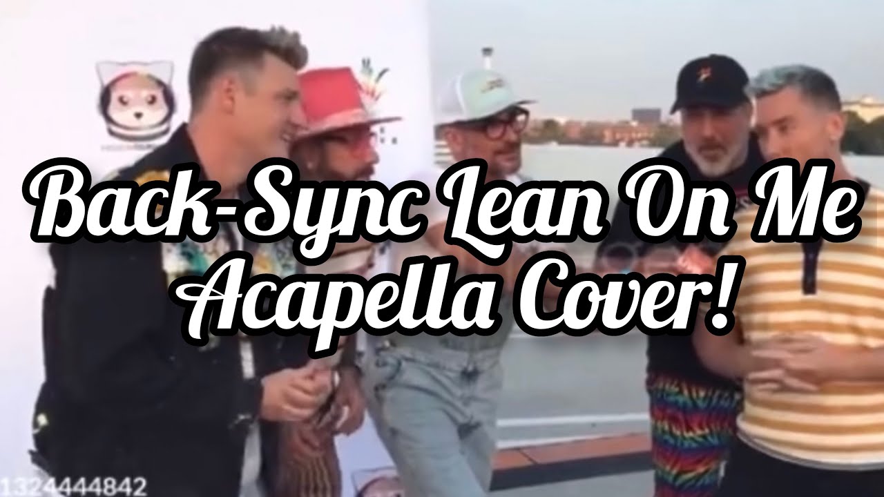 Back-Sync Singing Lean On Me Cover !!! - YouTube