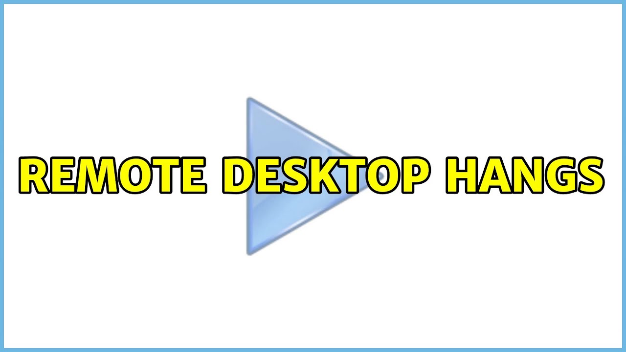 Remote desktop hangs (3 Solutions!!) - YouTube