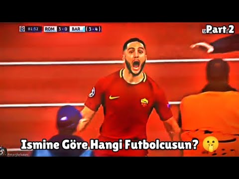 İsmine Göre Hangi Futbolcusun? 🤫 Part 2