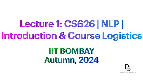 CS626: Speech, NLP, and the Web - Autumn 2024 | Prof. Pushpak Bhattacharyya, IIT Bombay - YouTube