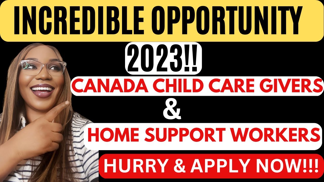 INCREDIBLE OPPORTUNITY 2023:CANADA CHILD CARE GIVER WORKERS & HOME ...