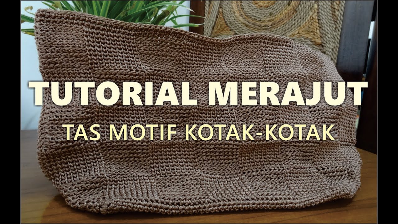 Tutorial Merajut Tas Motif Kotak-Kotak - YouTube