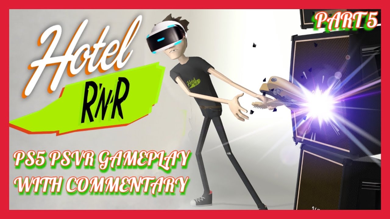 HOTEL R'n'R VR - PS5 PSVR GAMEPLAY - WITH COMMENTARY - PART 5 - THE ...