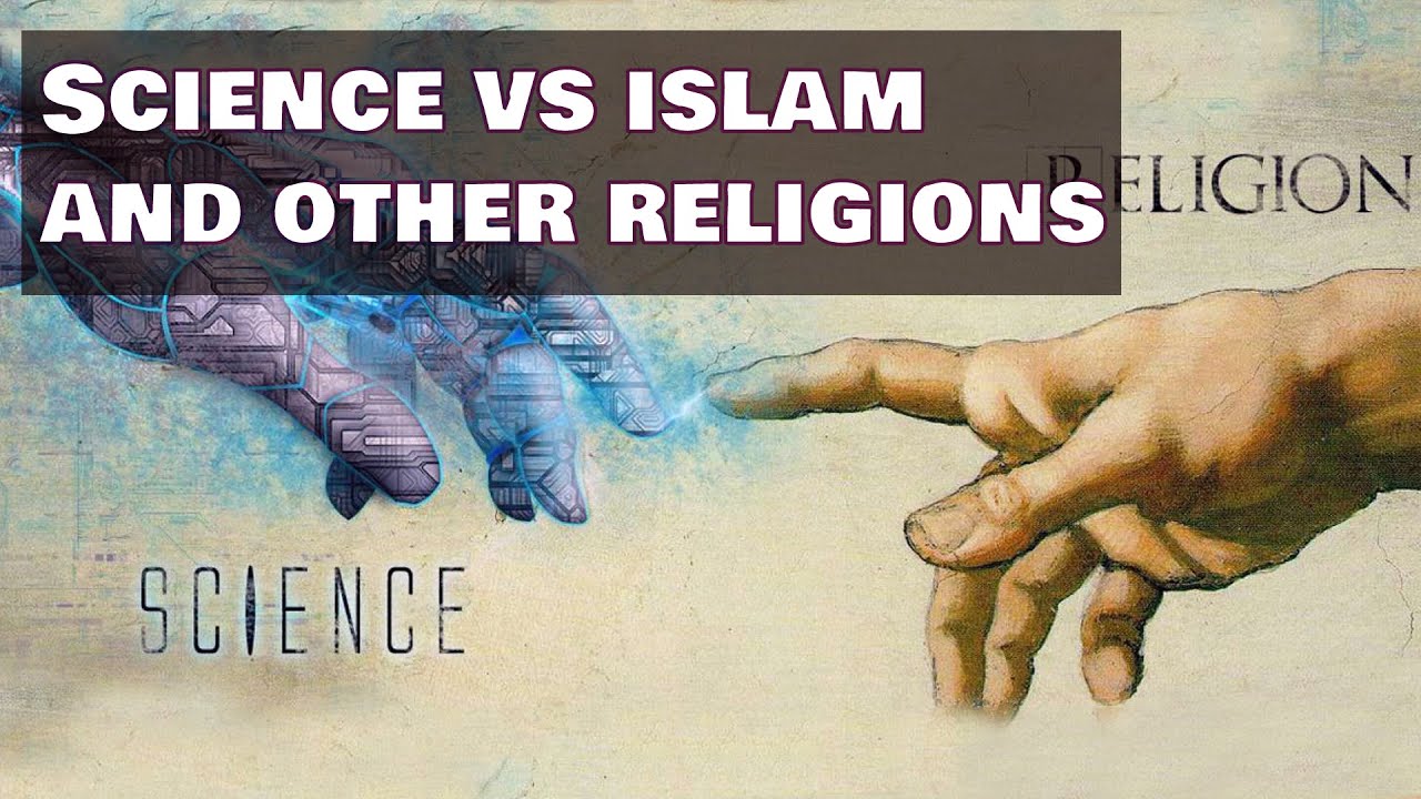 Science Vs Islam and other religions - YouTube