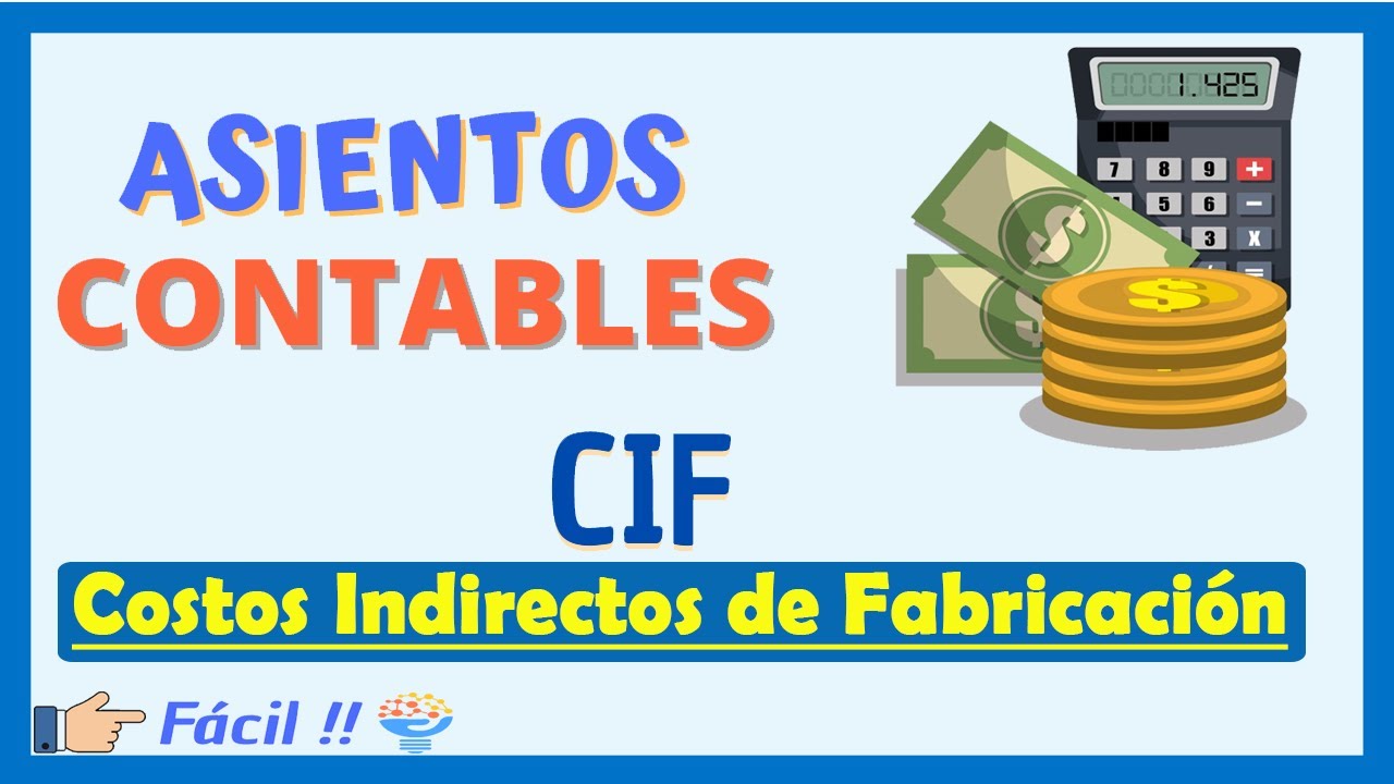 Registro contable Costos Indirectos de Fabricación CIF - Bien explicado ...
