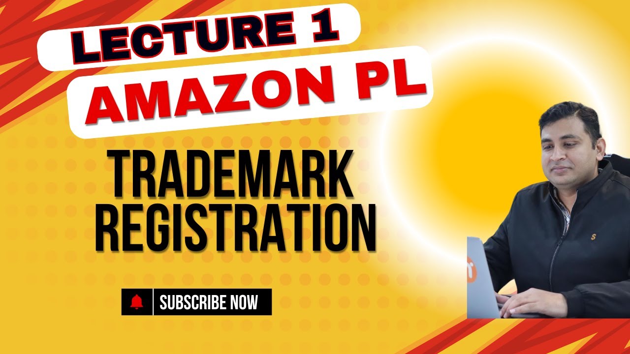 LECTURE 1 : Amazon Private Label Step-by-Step | Trademark Registration & IP Accelerator Guide ...
