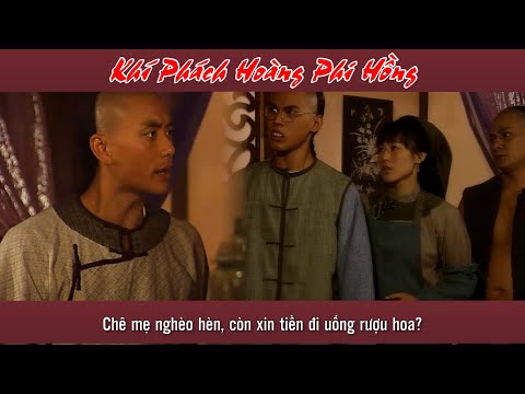 Khí Phách Hoàng Phi Hồng cắt tập 7 - Che mẹ nghèo hèn, còn xin tiền đi uống rượu hoa?