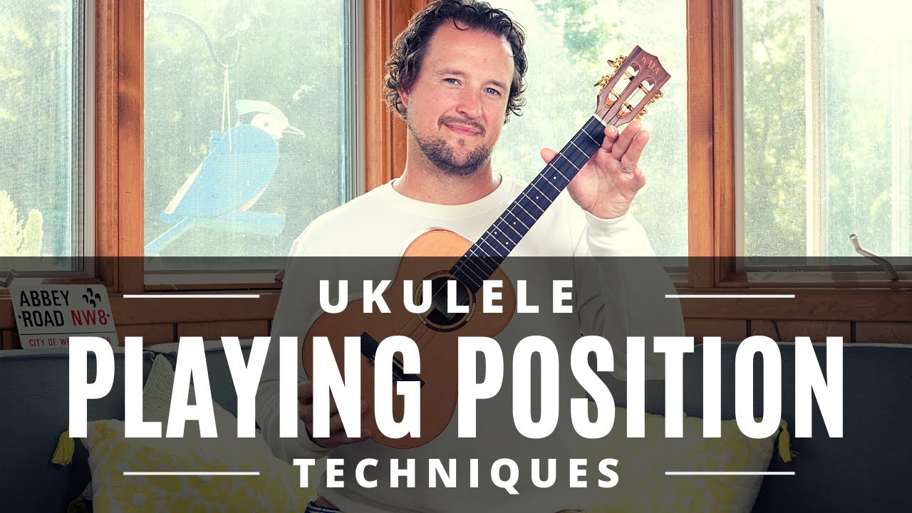 Ukulele Techniques | Playing Position | Tutorial + Tips - YouTube