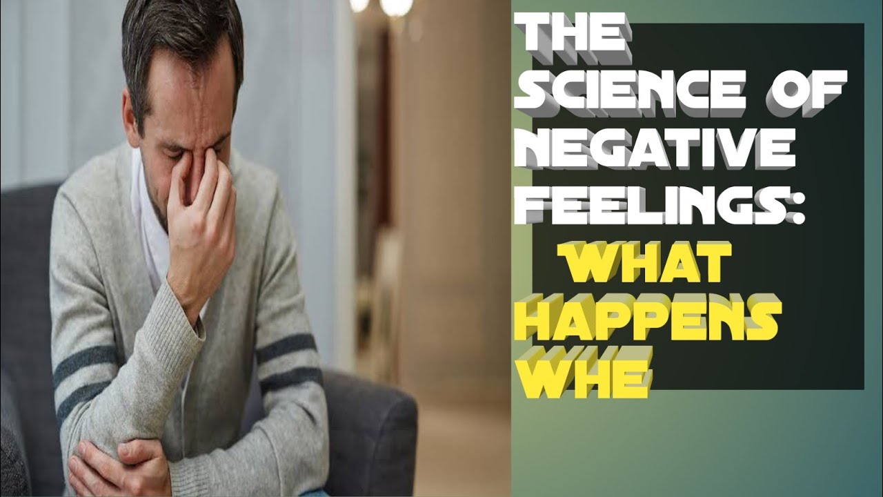 The Science of Negative Feelings what happenes whe - YouTube