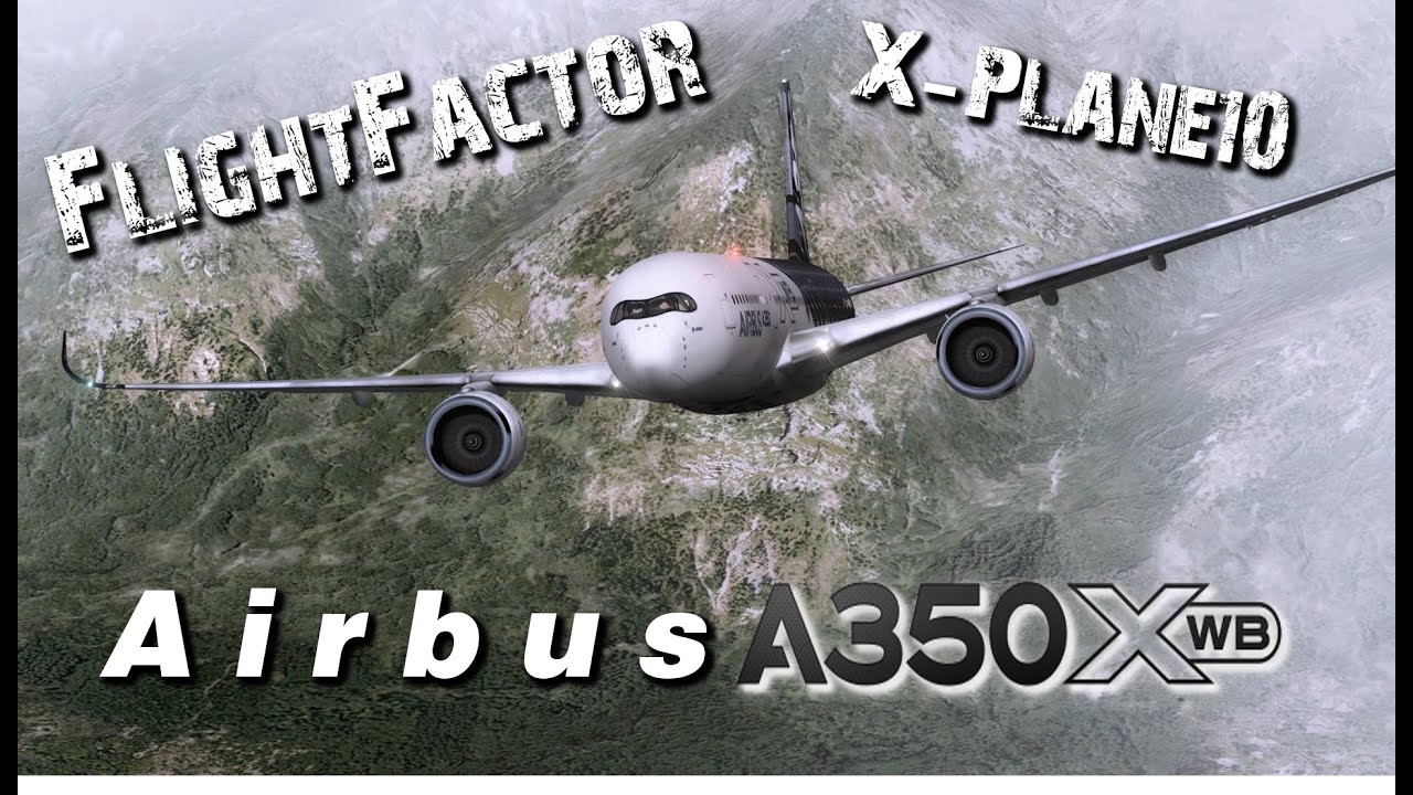 FlightFactor A350 XWB for X-Plane10 -Official- - YouTube