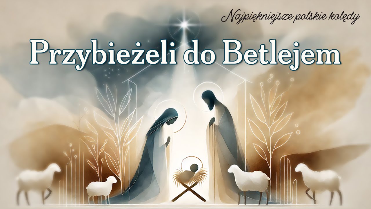 Przybieżeli do Betlejem pasterze - Najpiękniejsze polskie kolędy ...