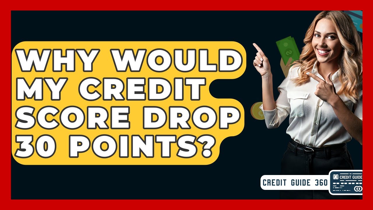 Why Would My Credit Score Drop 30 Points? - CreditGuide360.com - YouTube