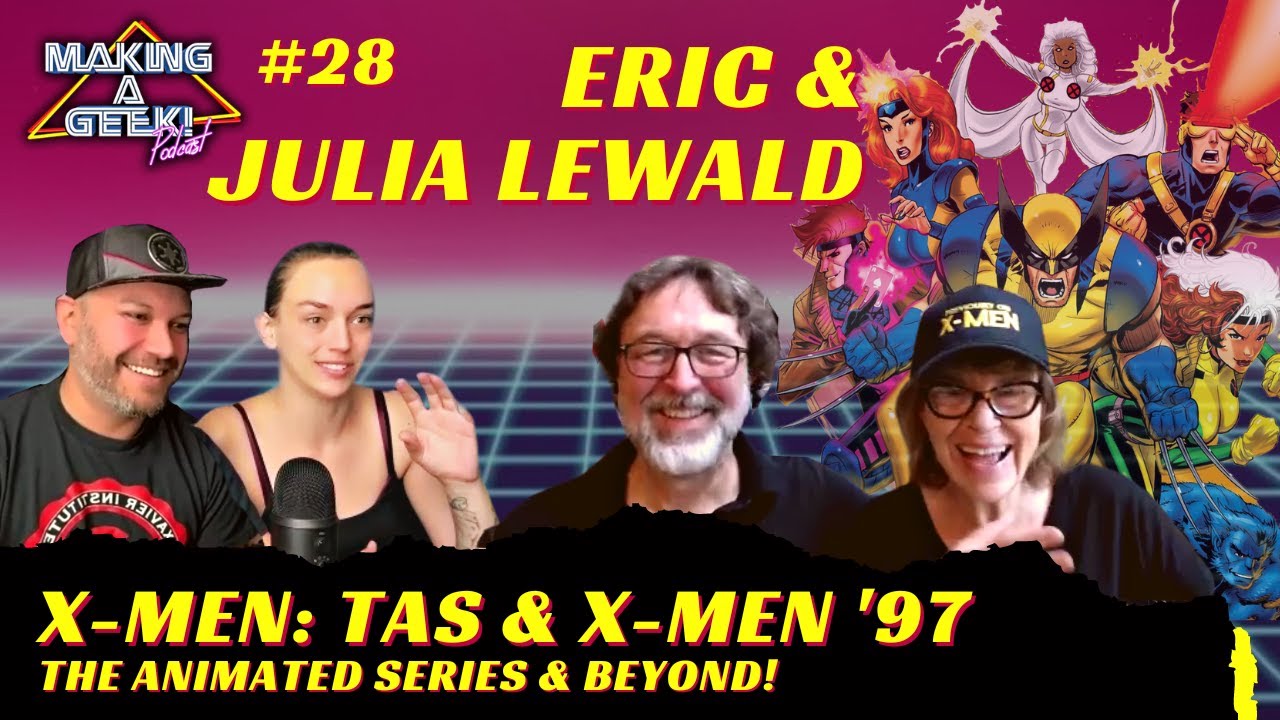 Making A Geek #28 - X-Men: TAS & X-Men '97 with guests Eric and Julia Lewald - YouTube