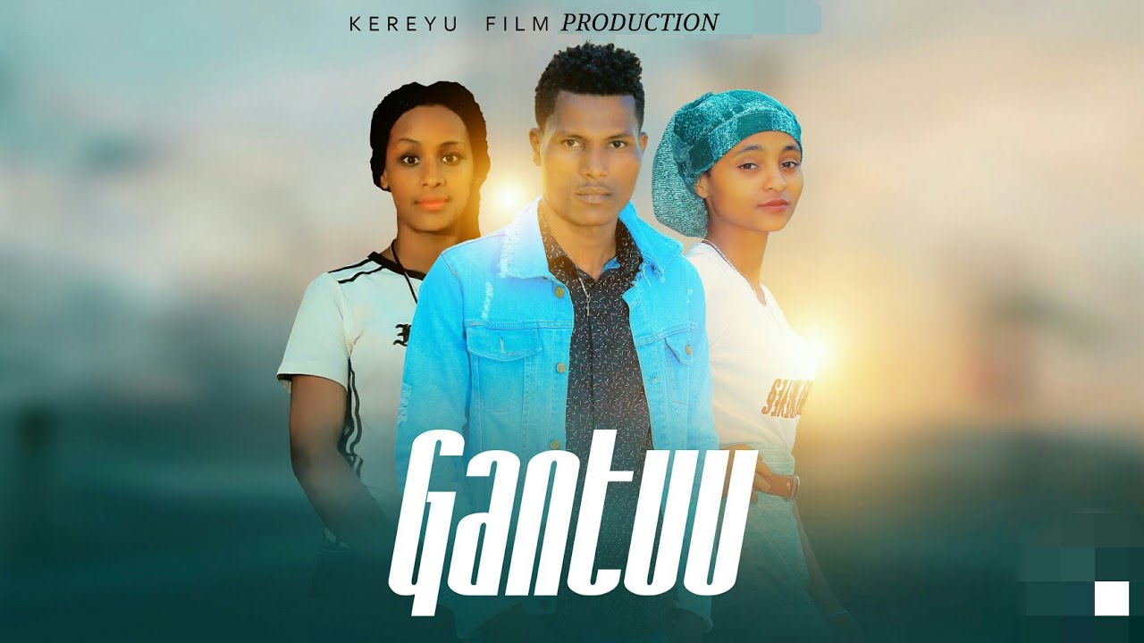 Fiilmii Afaan Oromoo Haaraa GANTUU 2021| New Afan Oromo Film GANTU 2021 ...