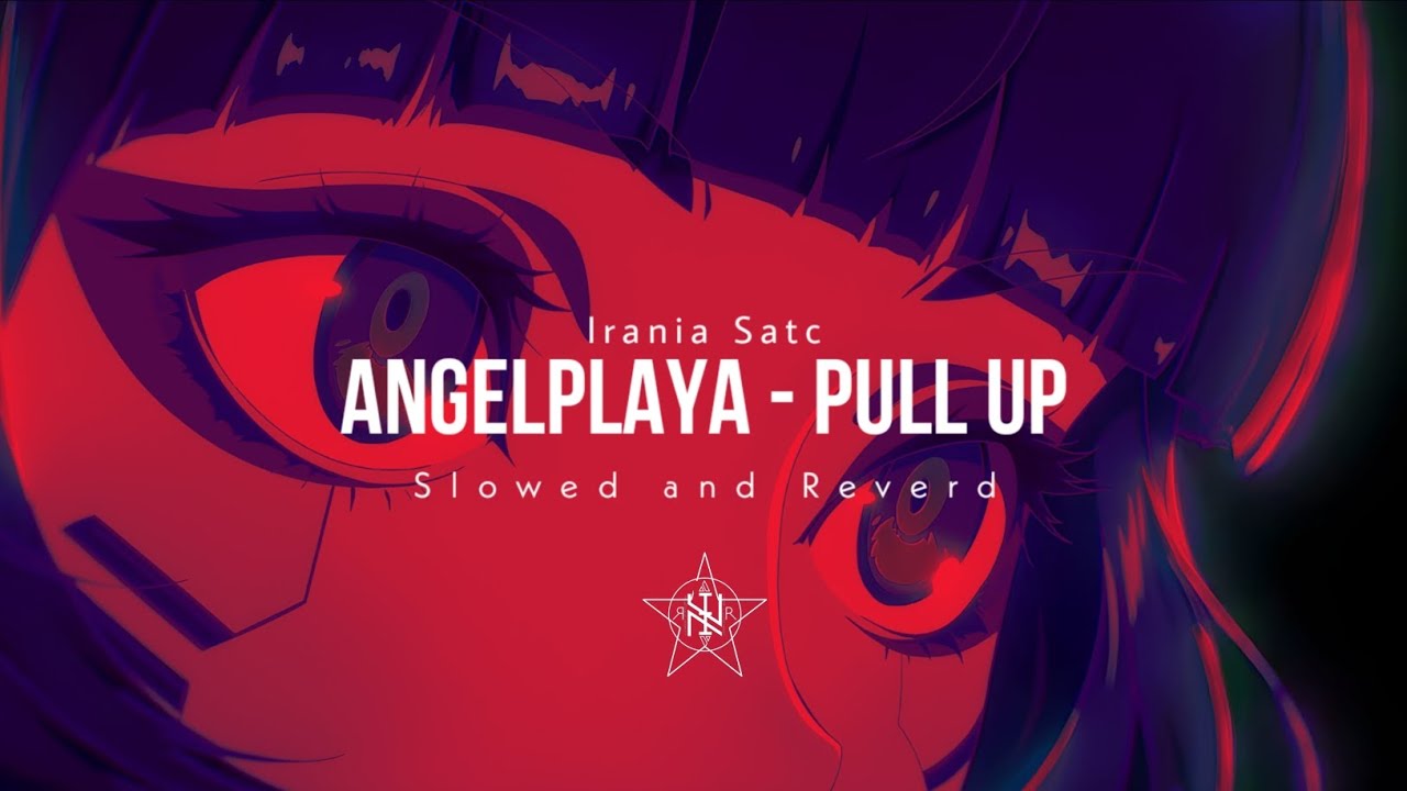 ANGELPLAYA - PULL UP/Slowed and reverd - YouTube