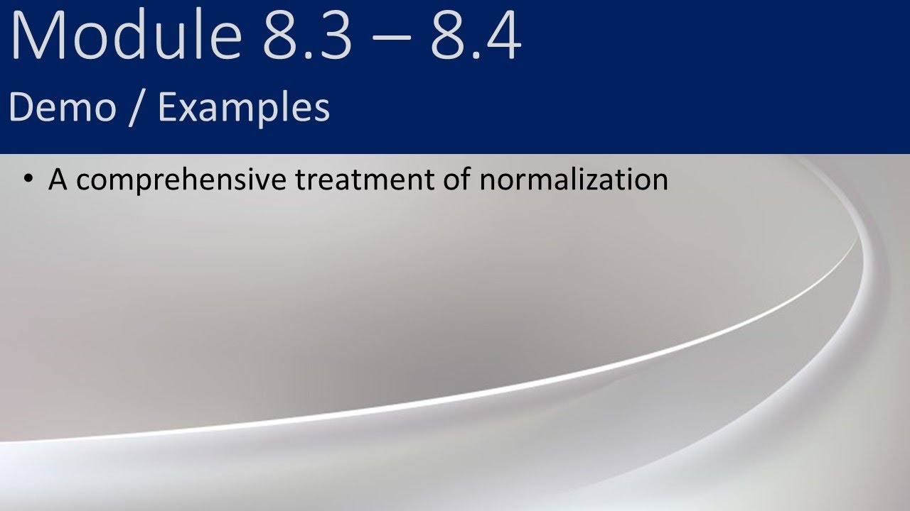 8.3 – 8.4 – A Comprehensive Treatment of Normalization - YouTube