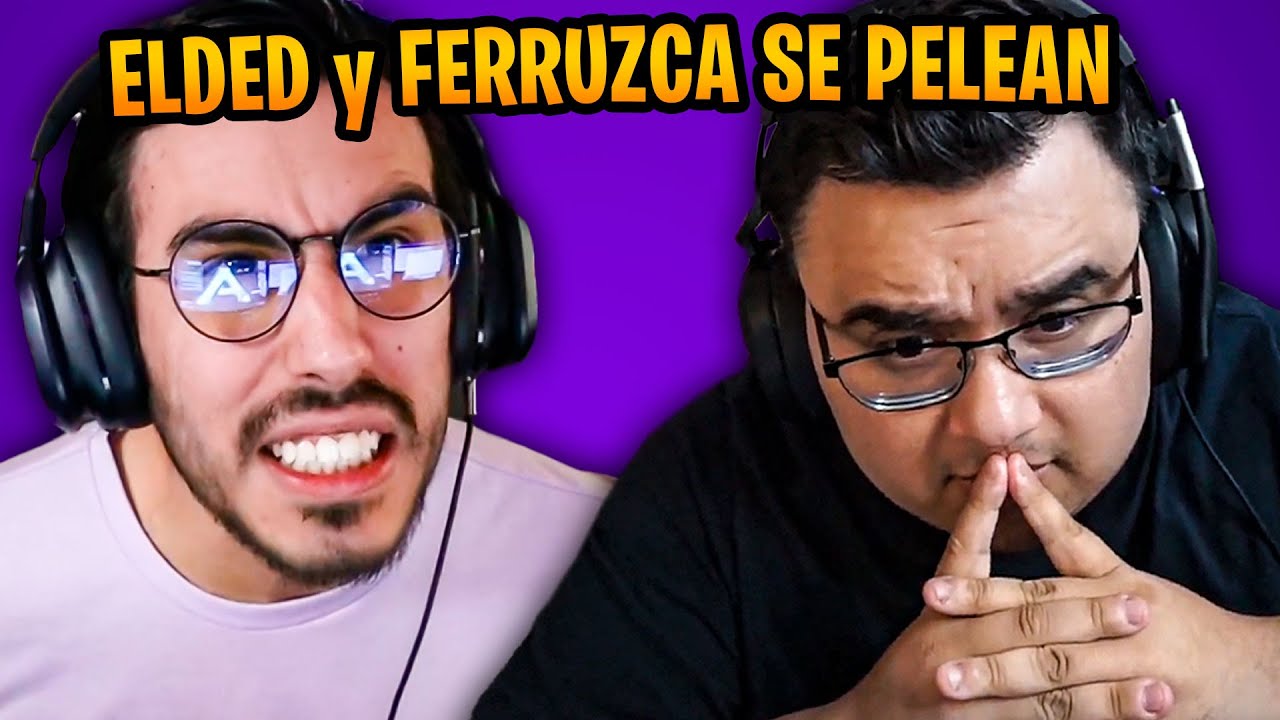 ELDED y FERRUZCA SE PELEAN - YouTube
