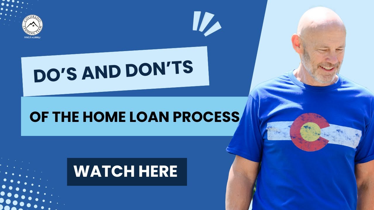 Do’s and Don’ts of the Home Loan Process // Colorado Lending Team - YouTube