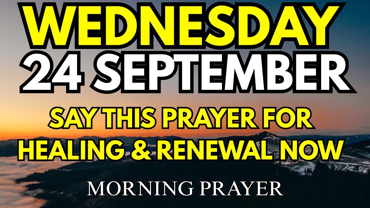 September 24th Morning Prayer for Healing & Renewal | Receive God’s ...