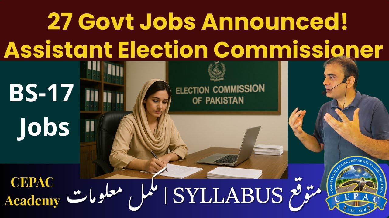 27 Assistant Election Commissioner (BS-17) Jobs Announced| CEPAC ...