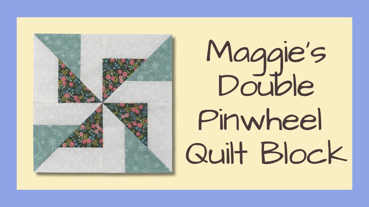 How to Sew the Maggie's Double Pinwheel Quilt Block Video Tutorial ...