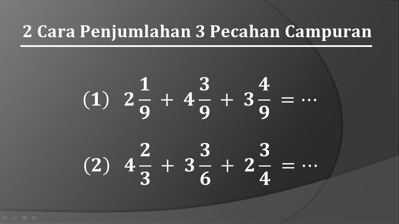 2 cara mudah penjumlahan tiga pecahan campuran (Penyebut sama dan ...