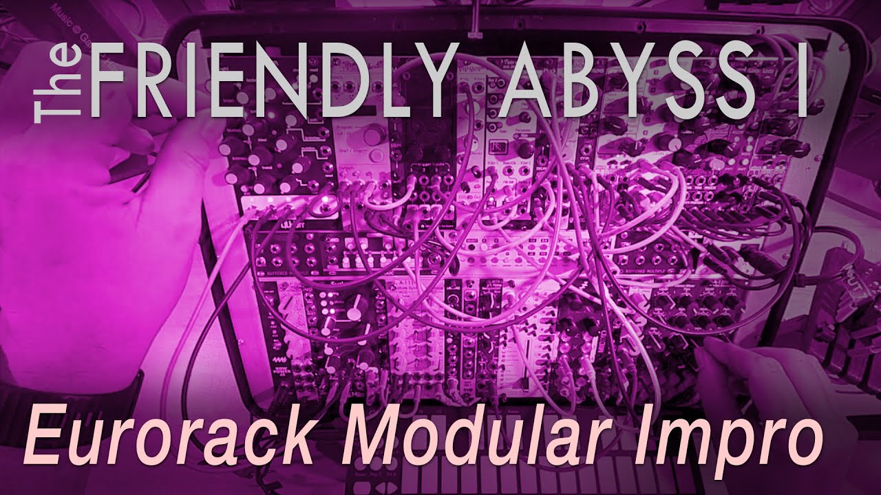 ambient FRIENDLY ABYSS I - a hypnotic #modular improvisation #bloom # ...