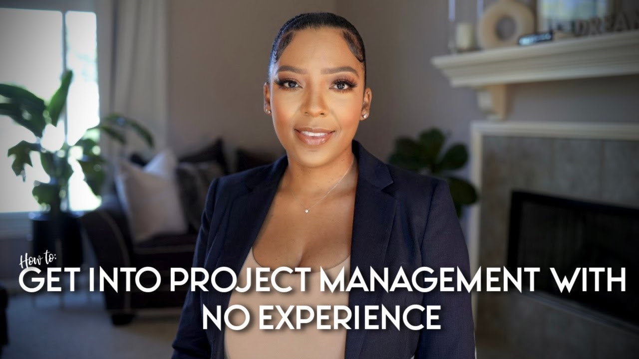 HOW TO GET INTO PROJECT MANAGEMENT WITH NO EXPERIENCE - YouTube