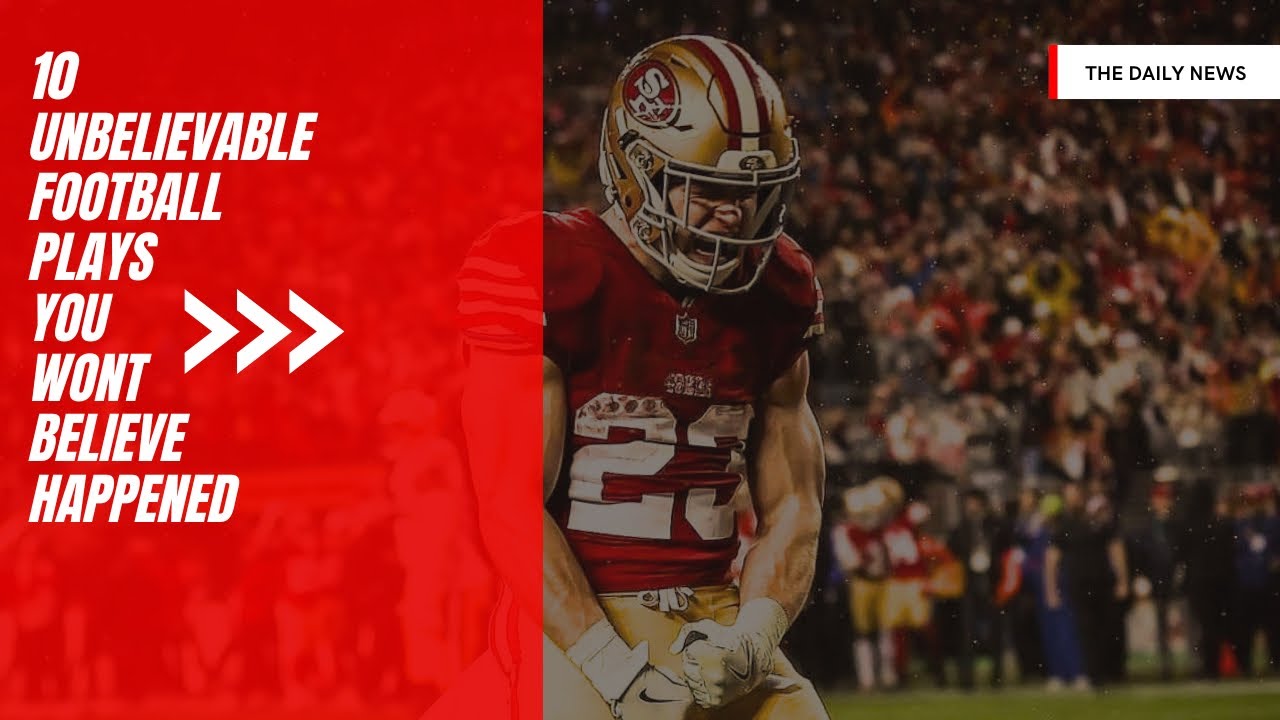 10 Unbelievable Football Plays You Won’t Believe Happened - YouTube