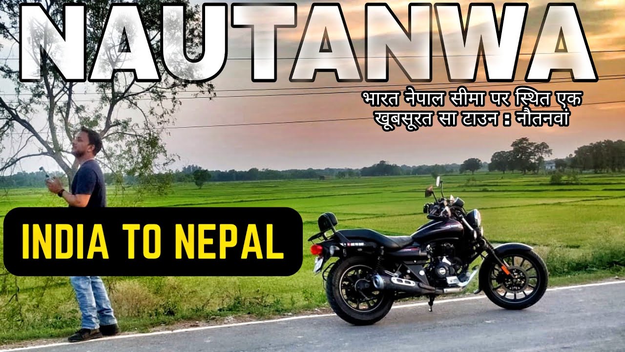 Nepal Border par rukna pada | A Beautiful town Nautanwa | Lucknow to ...