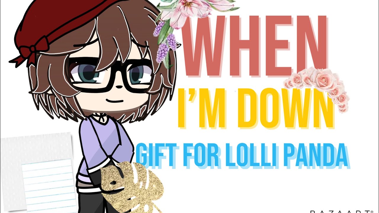 When I’m down meme||Gift for Lolli Panda||ToccaCinno Studios - YouTube