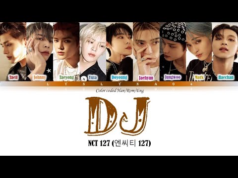 NCT 127 (엔시티 127) — 'DJ' Color Coded Lyrics Han|Rom|Eng @lynlyna0495 - YouTube