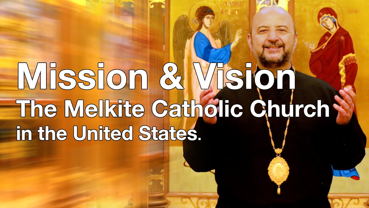 Mission & Vision: The Melkite Catholic Church in the United States ...