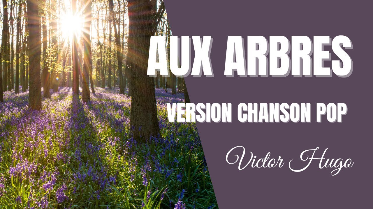 Poème Chanté Aux Arbres de Victor Hugo, chanson calme pop dance ...