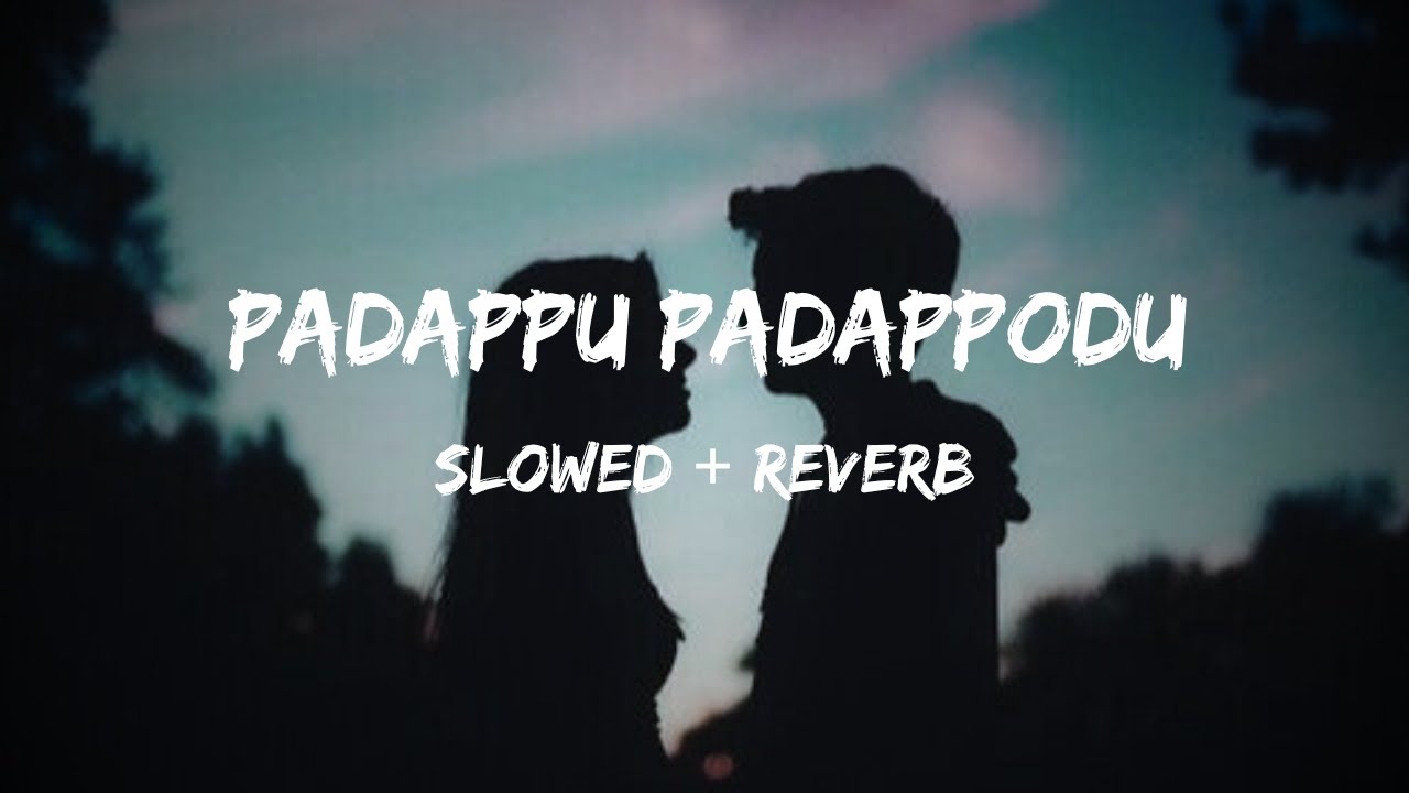 Padappu Padappodu _•_ Slowed + Reverb _•_ [lyrical] - YouTube