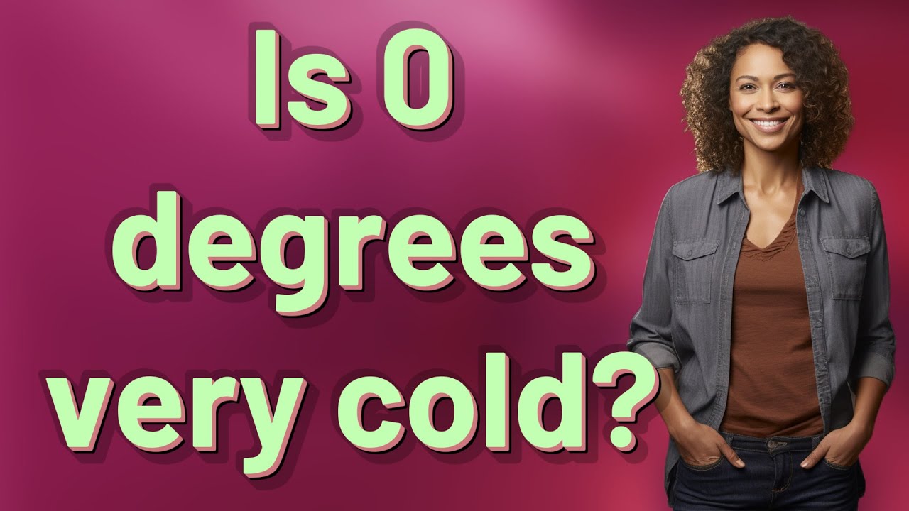 Is 0 degrees very cold? - YouTube
