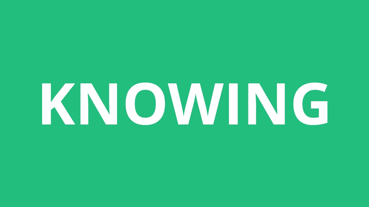 How To Pronounce Knowing - Pronunciation Academy - YouTube