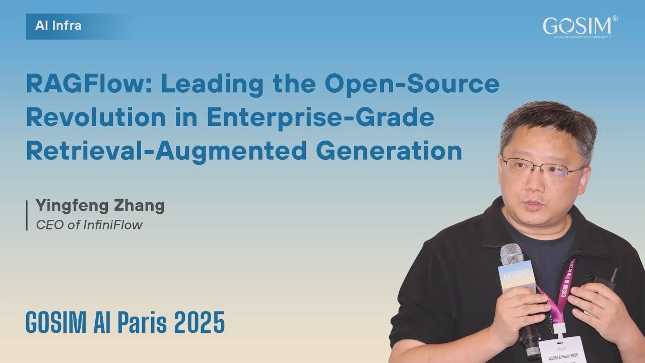 【GOSIM AI Paris 2025】Yingfeng Zhang: RAGFlow: Open-Source RAG for the ...