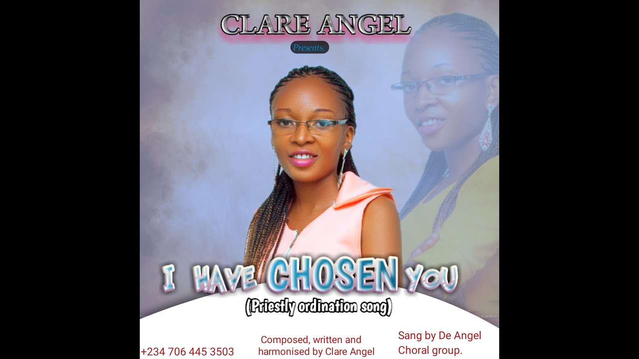 I HAVE CHOSEN YOU BY CLARE ANGEL - YouTube