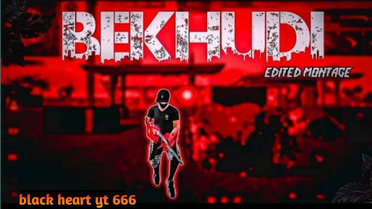 Bekhudi song montage free fire | Bekhudi song | @BLACK HEART YT 666 ...