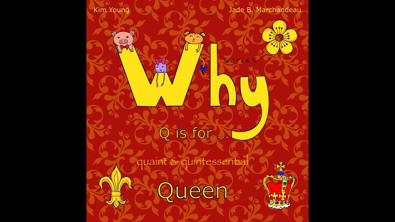 Ask WHY and Learn Series. Q is for Queen Read Aloud - YouTube