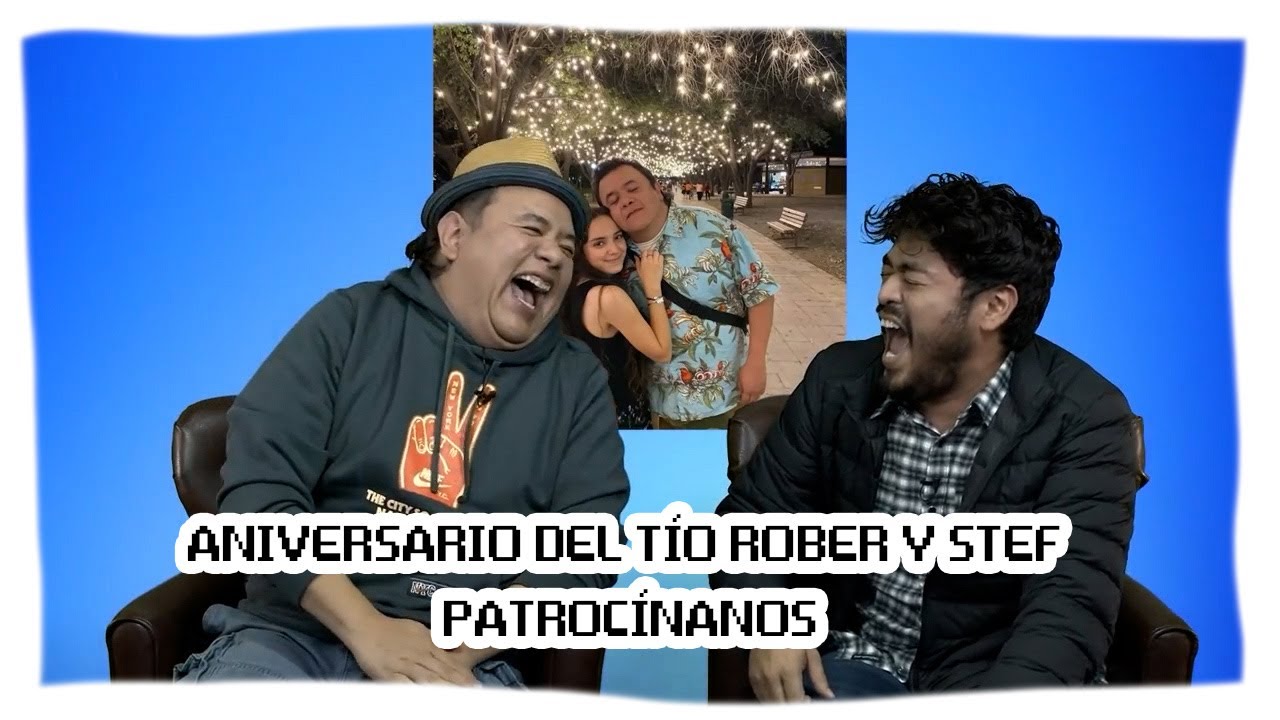 ANIVERSARIO DEL TÍO ROBER Y STEF PATROCÍNANOS - YouTube