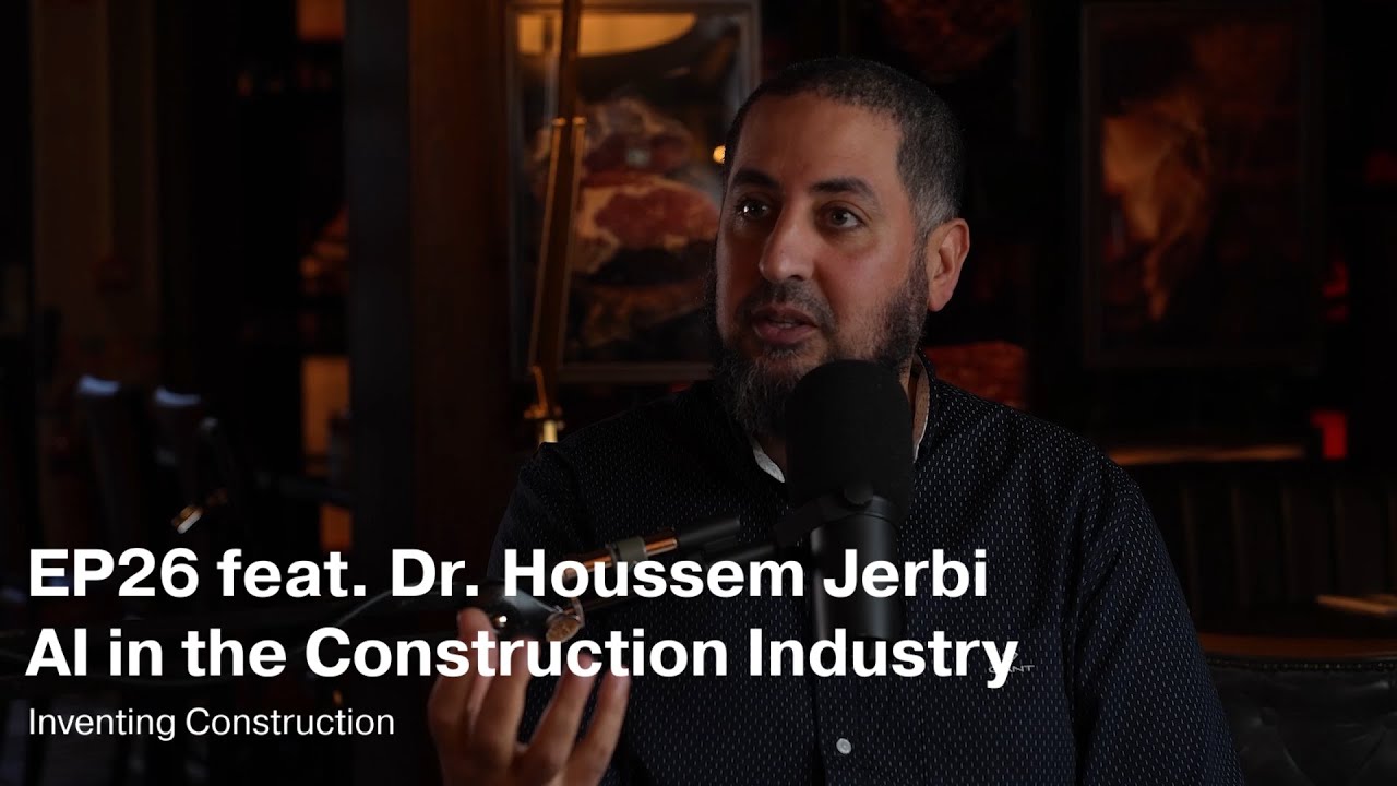 Episode 26 - AI in the Construction Industry feat. Dr. Houssem Jerbi ...
