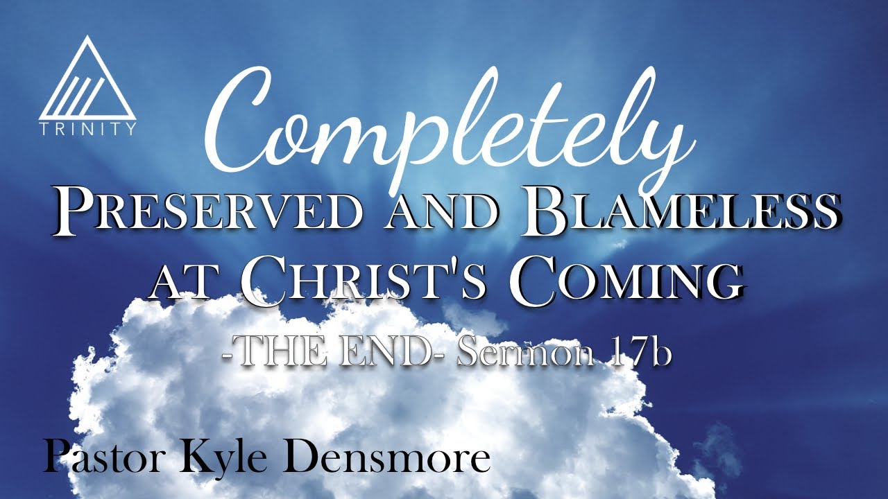 2023/05/07- Completely Preserved and Blameless at Christ's Coming - The ...