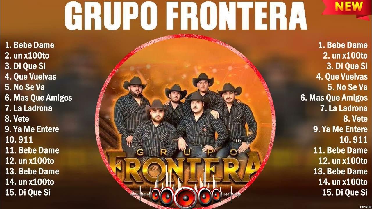 Grupo Frontera 10 Super Éxitos Románticas Inolvidables MIX - ÉXITOS Sus ...