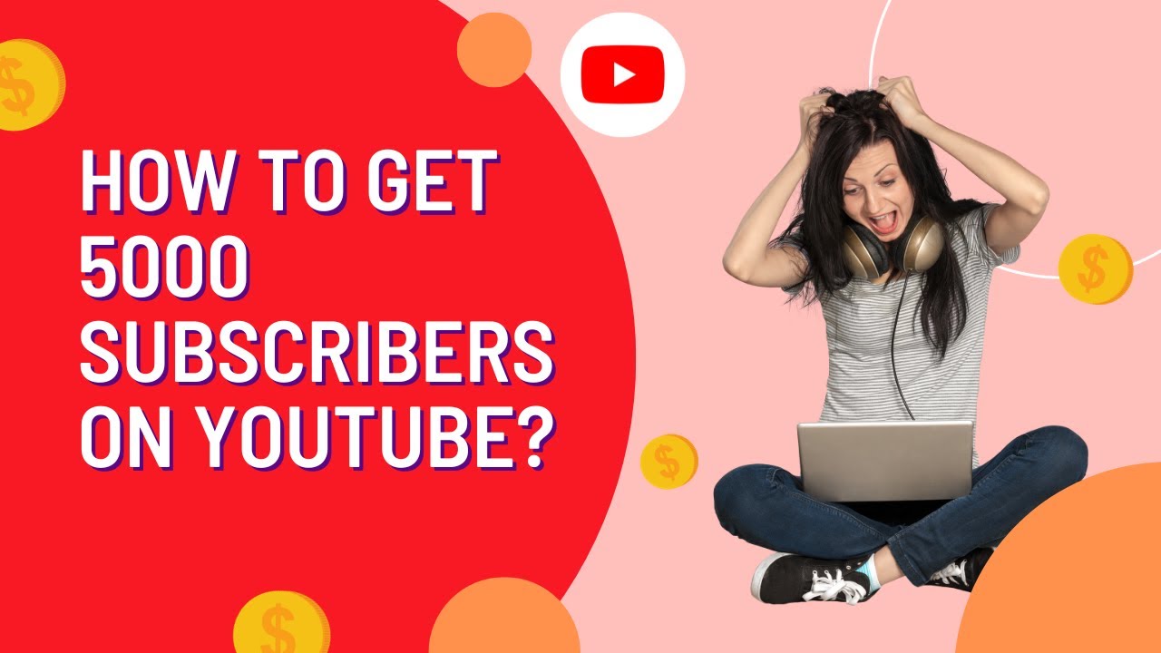 How to Get 5000 Subscribers on YouTube? - YouTube