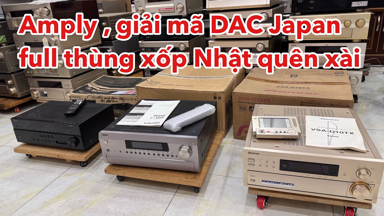 Amply , giải mã DAC Japan full thùng xốp Nhật quên xài - YouTube